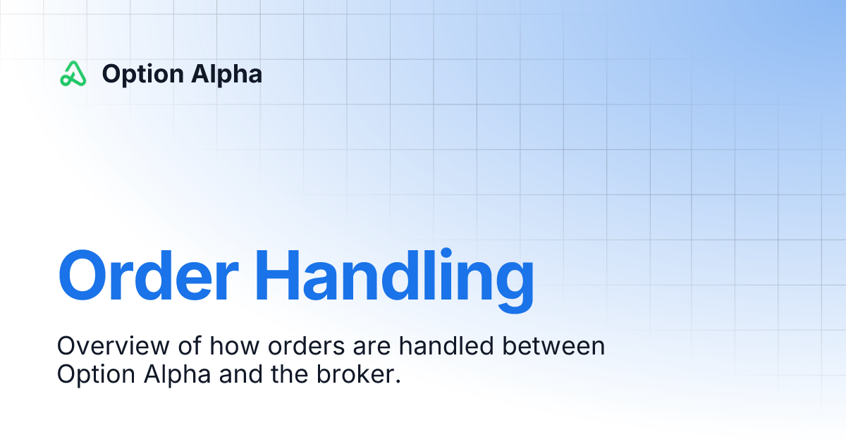 Order Handling | Option Alpha Docs