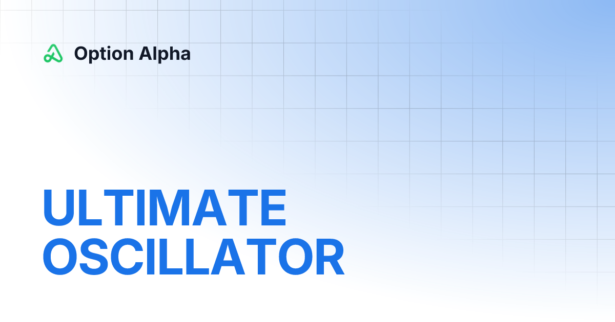 ULTIMATE OSCILLATOR | Option Alpha Docs